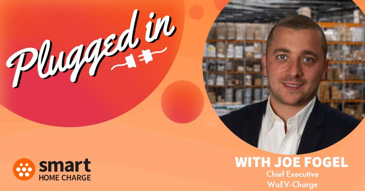 Plugged In - Joe Fogel, Chief Executive of waEV-Charge